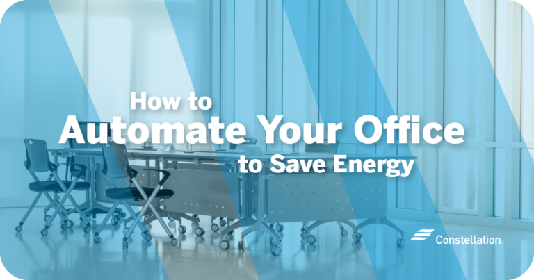 How to Automate Your Office to Save Energy | Constellation