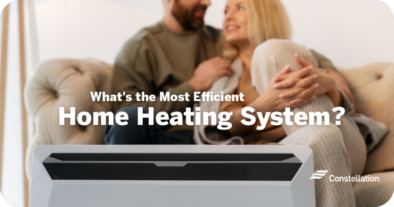 What's the Most Efficient Home Heating System? | Constellation