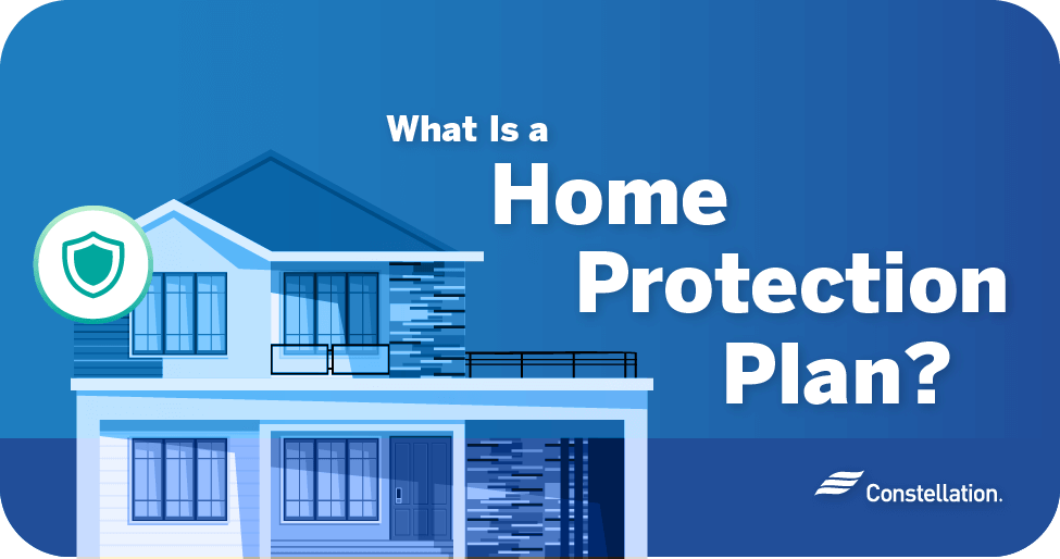 What Is a Home Protection Plan? | Constellation