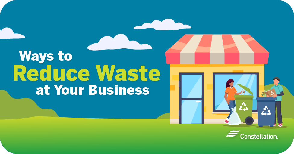 Ways to Reduce Waste at Your Business | Constellation