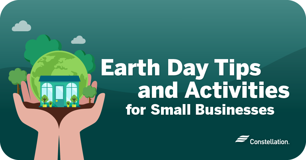 Earth Day Tips and Activities for Businesses | Constellation