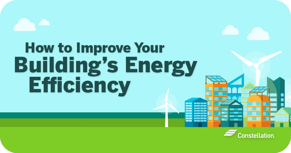 How to Improve Your Building’s Efficiency | Constellation
