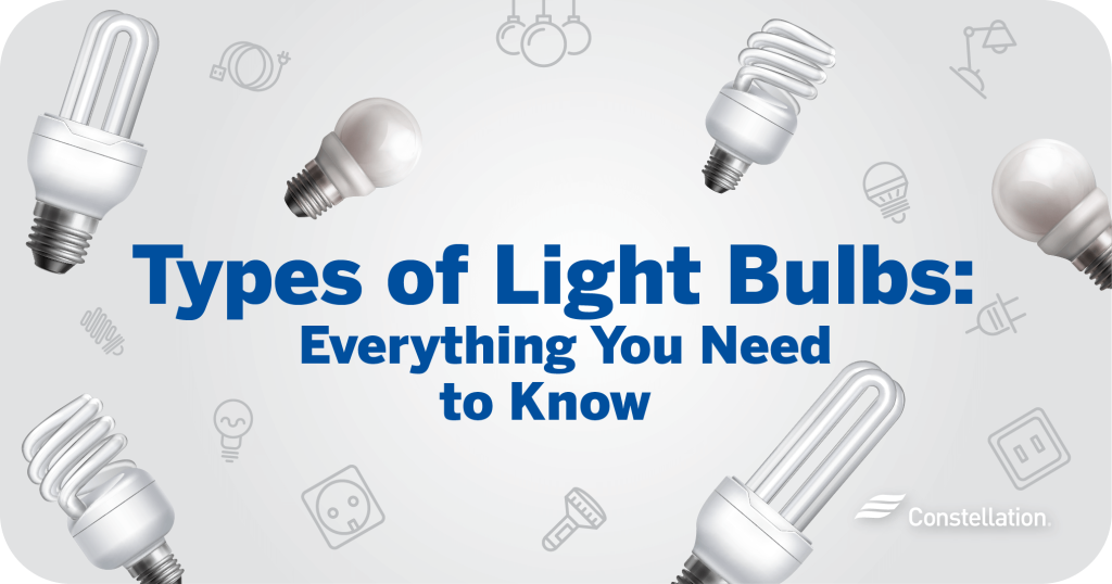 Types of Light Bulbs: What’s the Difference? | Constellation