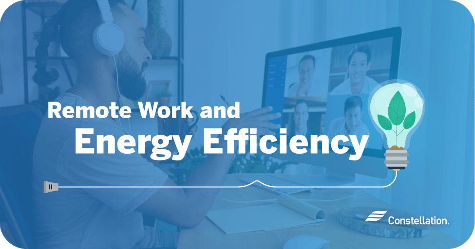 Remote Work and Energy Efficiency | Constellation